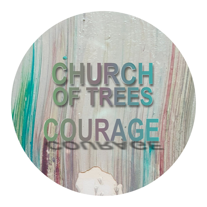 Courage - Download – CHURCH OF TREES